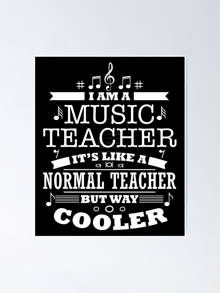 "Funny I'm A Music Teacher Way Cooler School Student" Poster for Sale ...