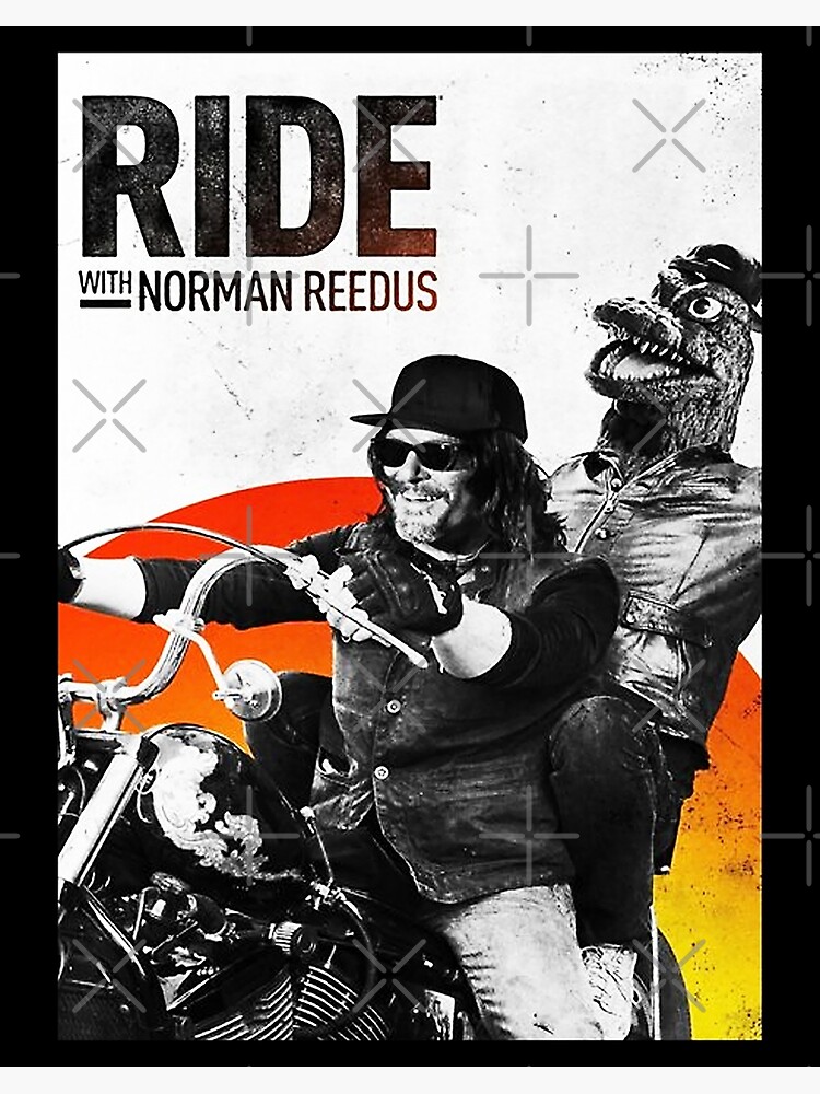 "Ride with Norman Reedus Classic T Shirt" Poster for Sale by ...