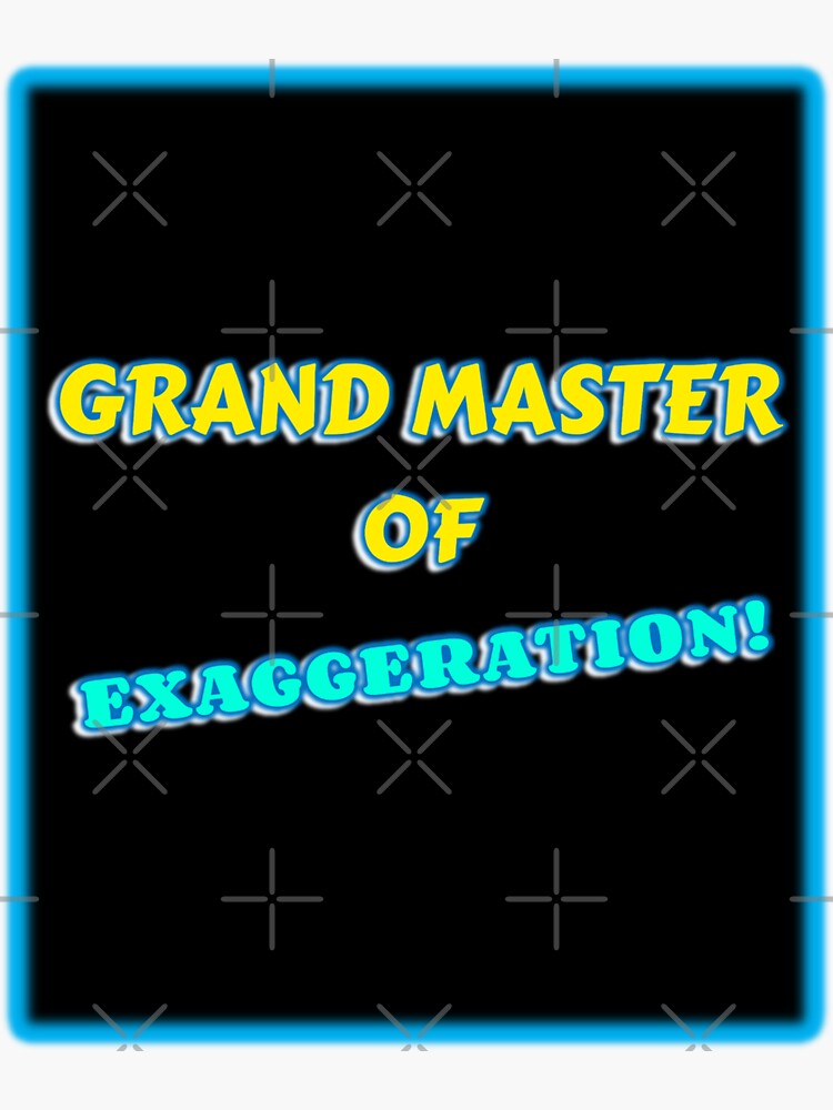 "Grand Master of Exaggeration!" Sticker for Sale by PremoPete | Redbubble