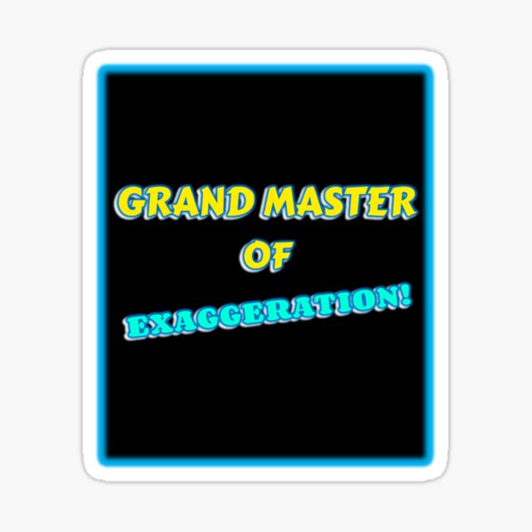 "Grand Master of Exaggeration!" Sticker for Sale by PremoPete | Redbubble
