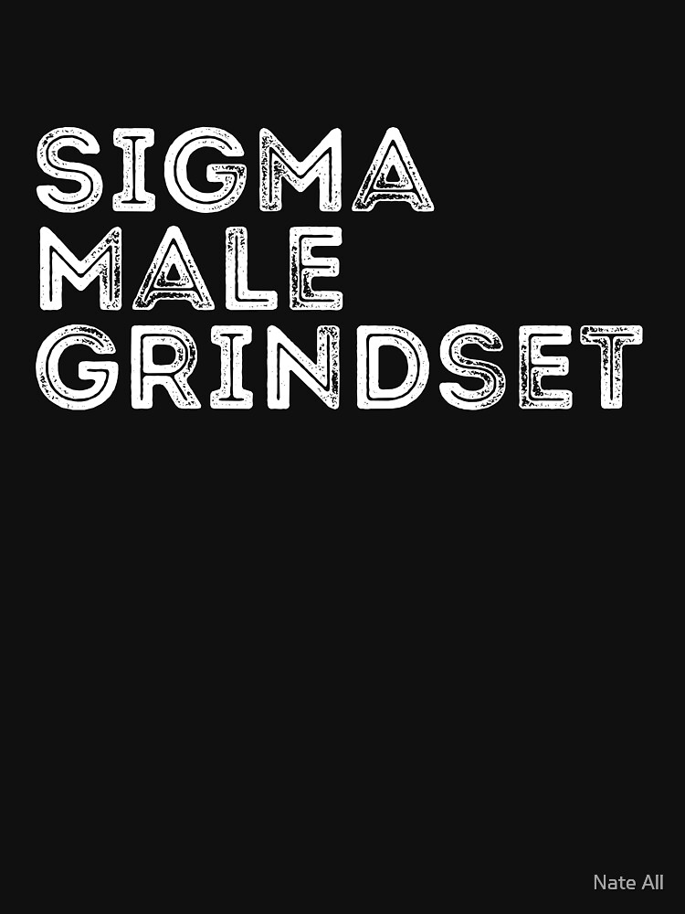 "Sigma Male Grindset" T-shirt for Sale by Lahcenall | Redbubble | sigma ...