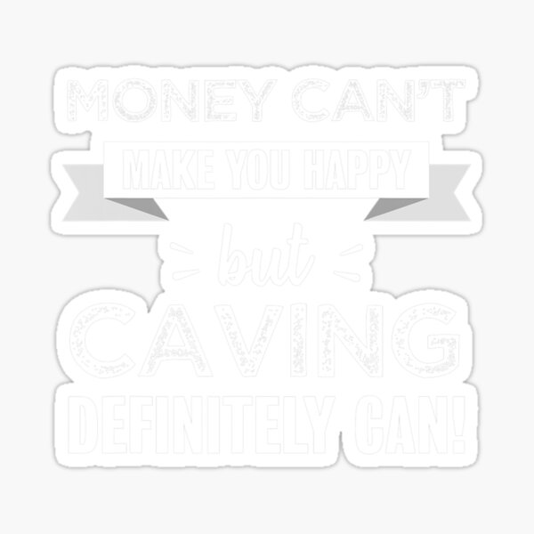 "Caving Makes You Happy Speleology For Caver" Sticker for Sale by ...