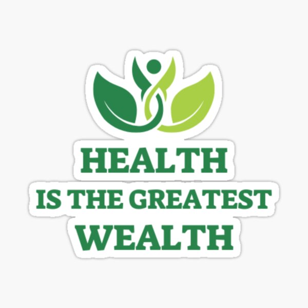 "Health is the Greatest Wealth" Sticker for Sale by Inspired2Live ...