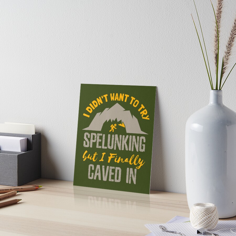 "Caving Spelunking Cave Spelunker Joke Caved In" Art Board Print for ...
