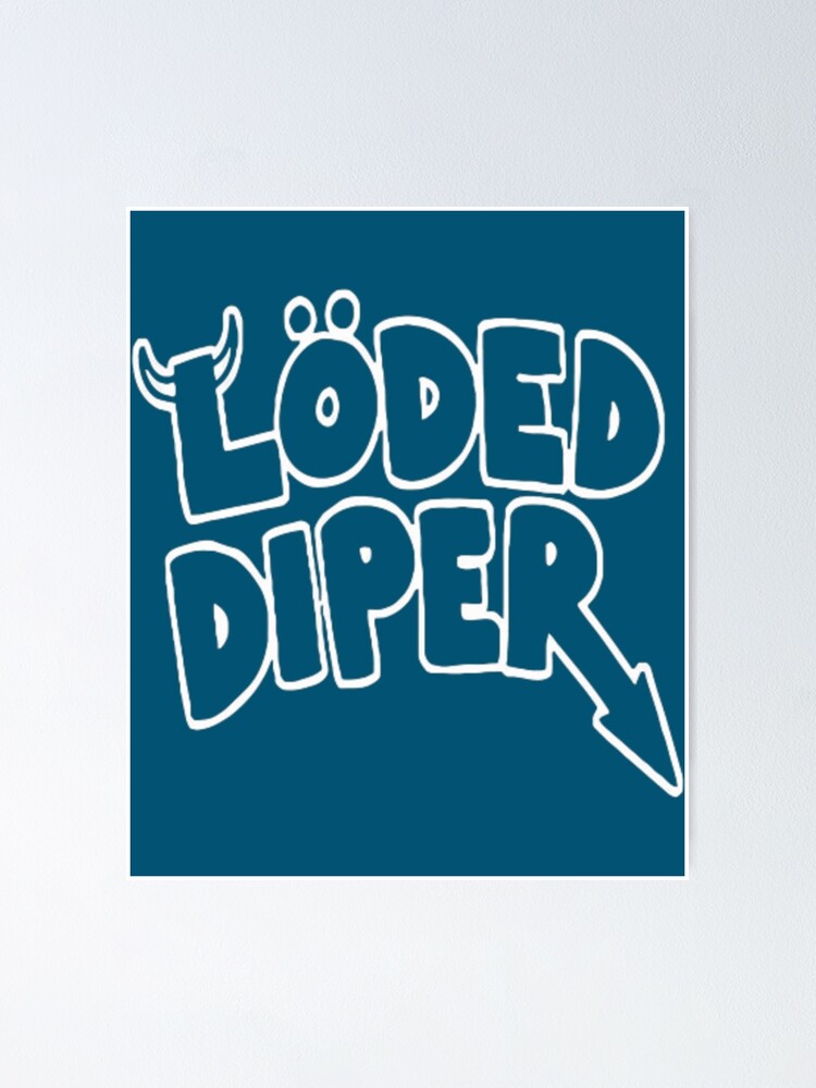 "loded diper " Poster for Sale by FarrerMary478 | Redbubble