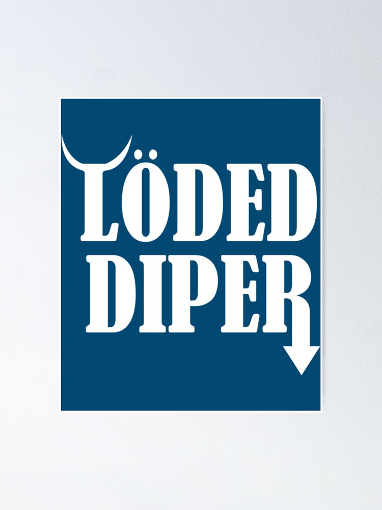 "Loded Diper (9)" Poster for Sale by FarrerMary478 | Redbubble
