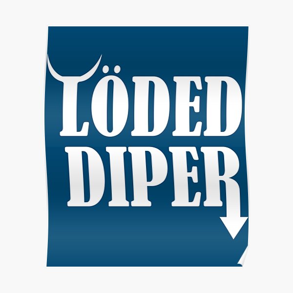 "Loded Diper (9)" Poster for Sale by FarrerMary478 | Redbubble