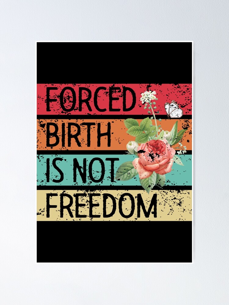 "Forced Birth Is Not Freedom Sticker" Poster for Sale by LandonRossa ...