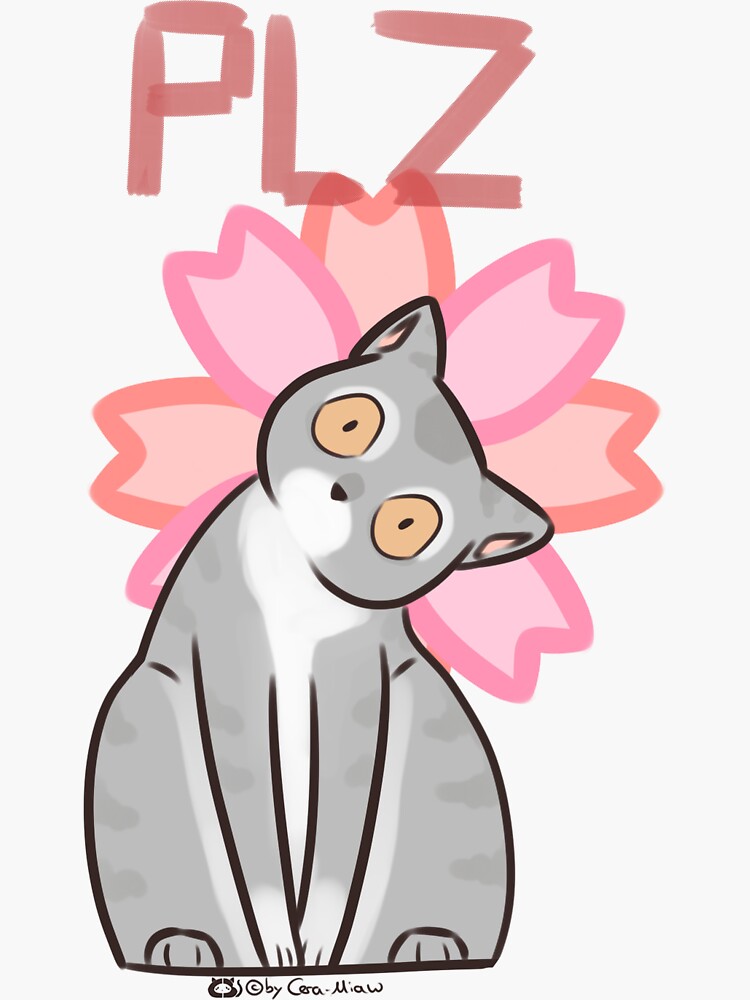 "PLZ Cat" Sticker for Sale by Cera-Miaw | Redbubble