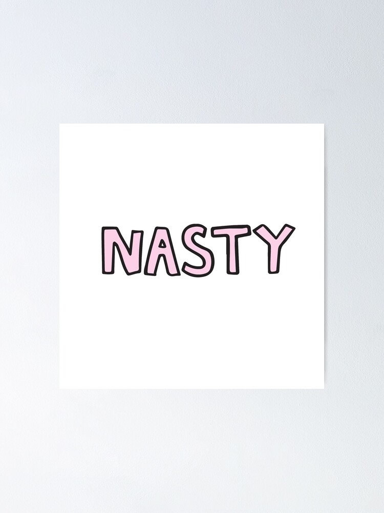 "Nasty" Poster by alongcamekathy | Redbubble