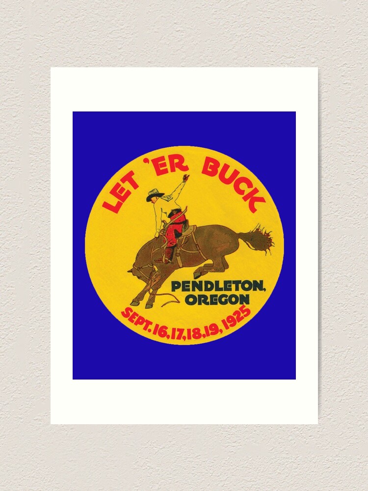 "Vintage Rodeo Let 'Er Buck Pendleton Oregon 1925 00463" Art Print by ...