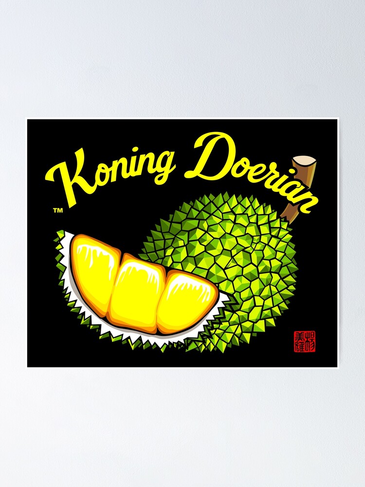 "Romanus Herman's KONING DOERIAN - KING DURIAN ™" Poster for Sale by ...