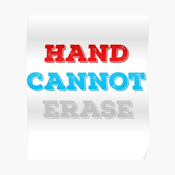 "Hand Cannot Erase" Poster for Sale by overclock360 | Redbubble