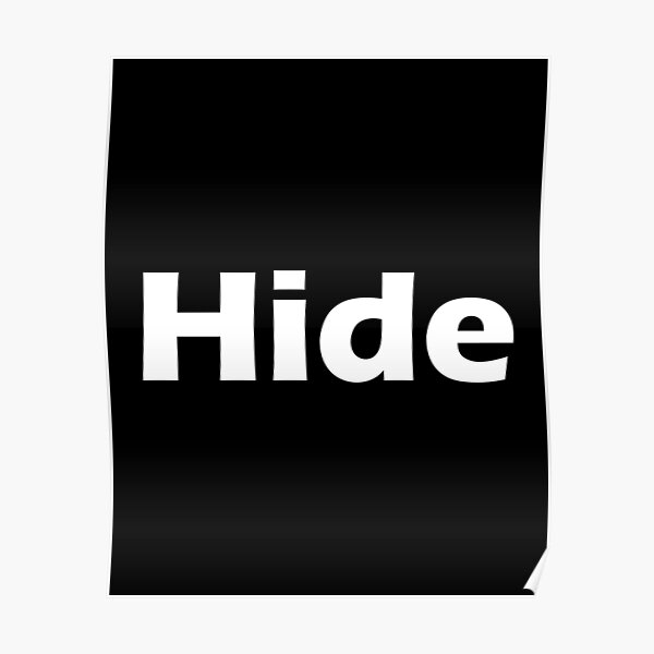 "hide" Poster for Sale by Akkhay | Redbubble