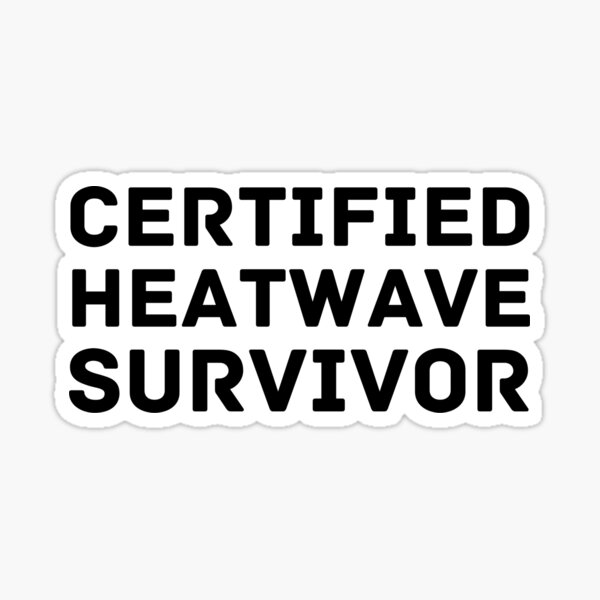 "Heatwave Survivor UK Heatwave British Heatwave" Sticker for Sale by ...