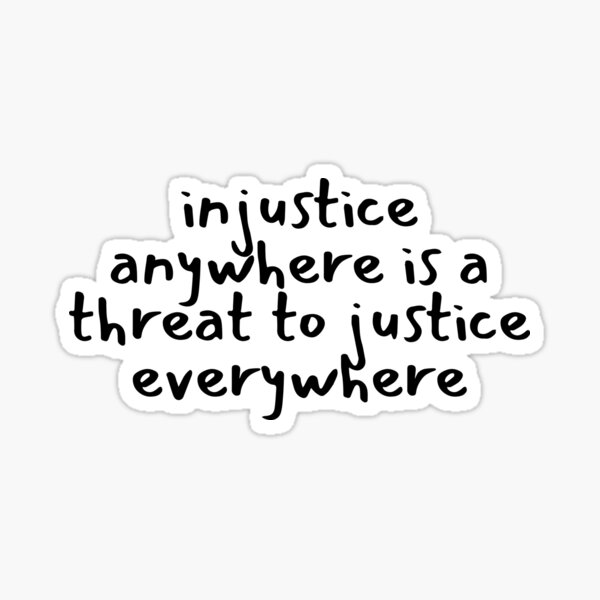"Injustice Anywhere Is A Threat To Justice Everywhere" Sticker for Sale ...