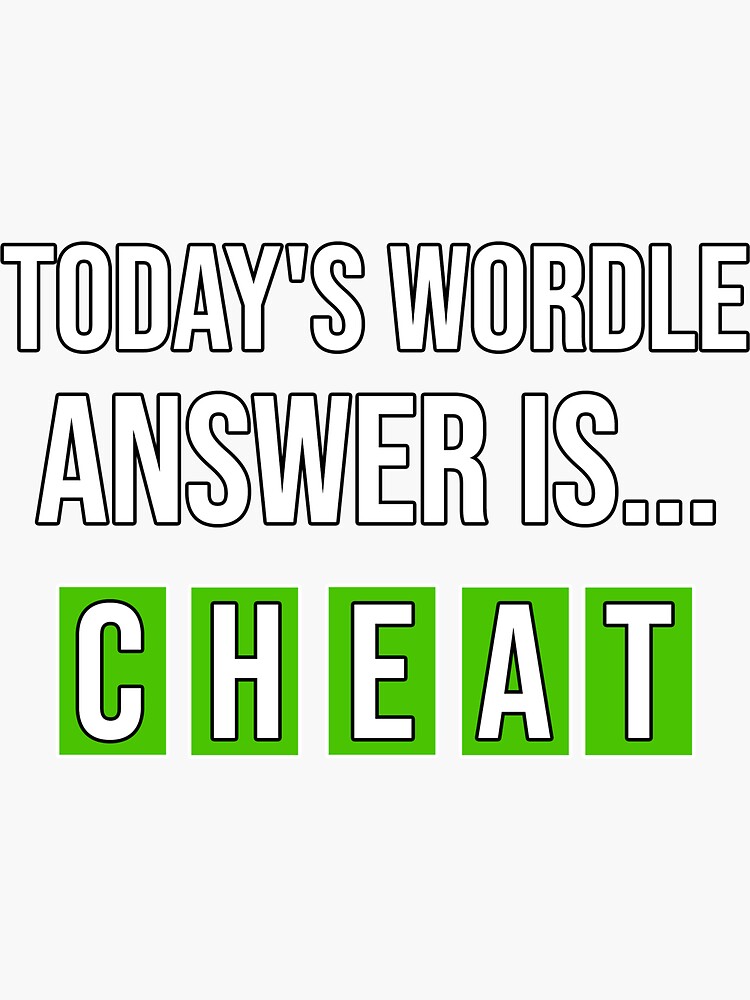 "Today's wordle answer is cheat" Sticker for Sale by Kahona | Redbubble