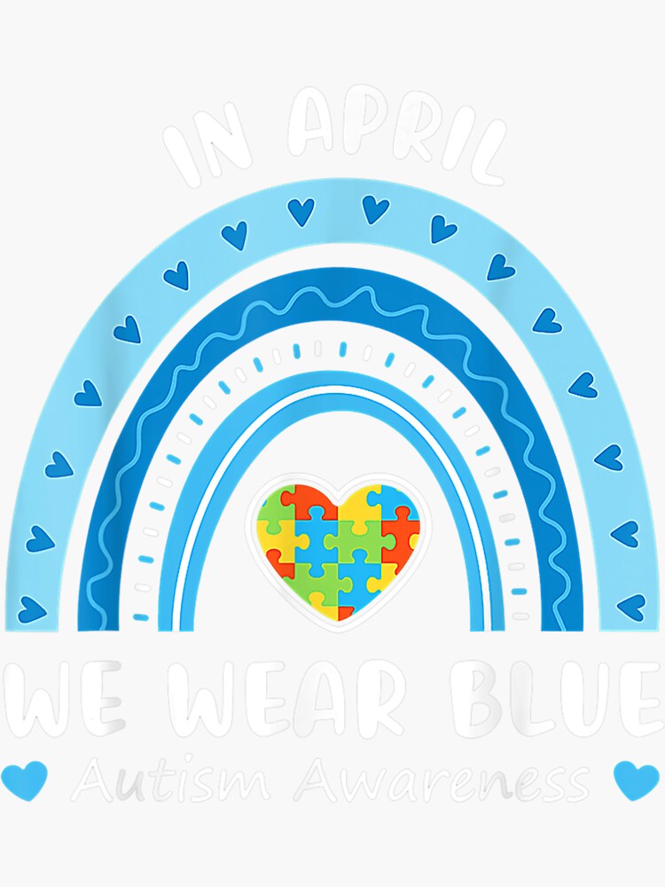 "Puzzle Rainbow In April We Wear Blue Autism Awareness Month " Sticker ...