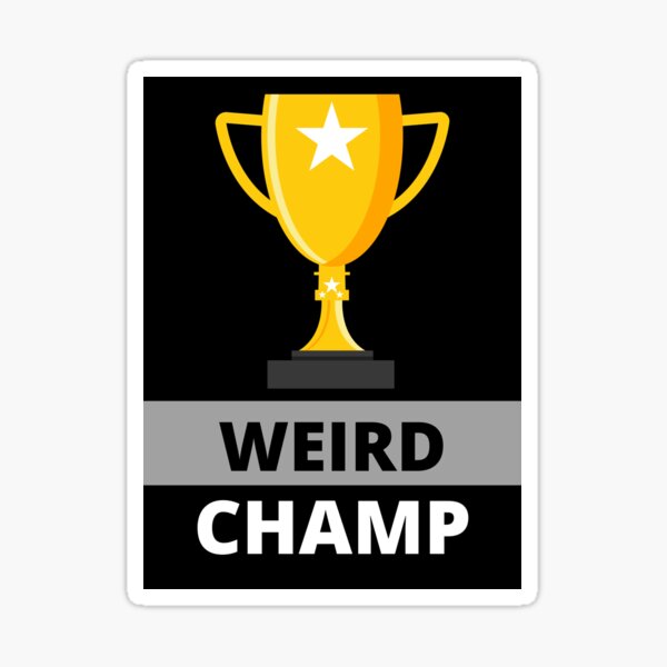 "Weird Champ design" Sticker for Sale by Kopana | Redbubble