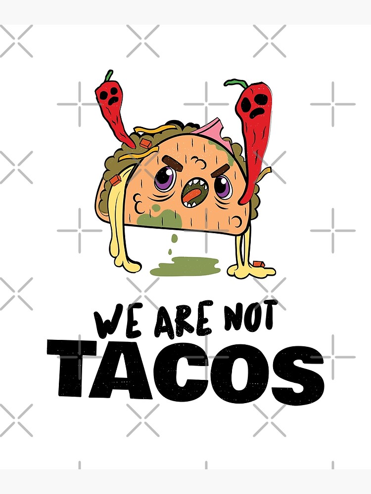 "We Are Not Tacos Dr Jill's Breakfast Jill Biden Meme Funny Angry Taco ...
