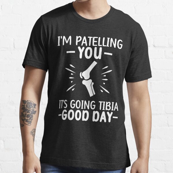 "Funny Therapist Puns Joke I'm Patelling You It's Going Tibia Good Day ...