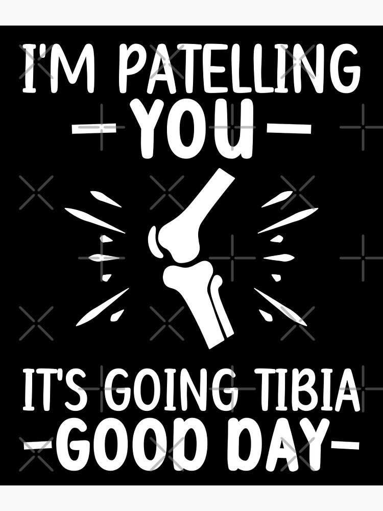 "Funny Therapist Puns Joke I'm Patelling You It's Going Tibia Good Day ...