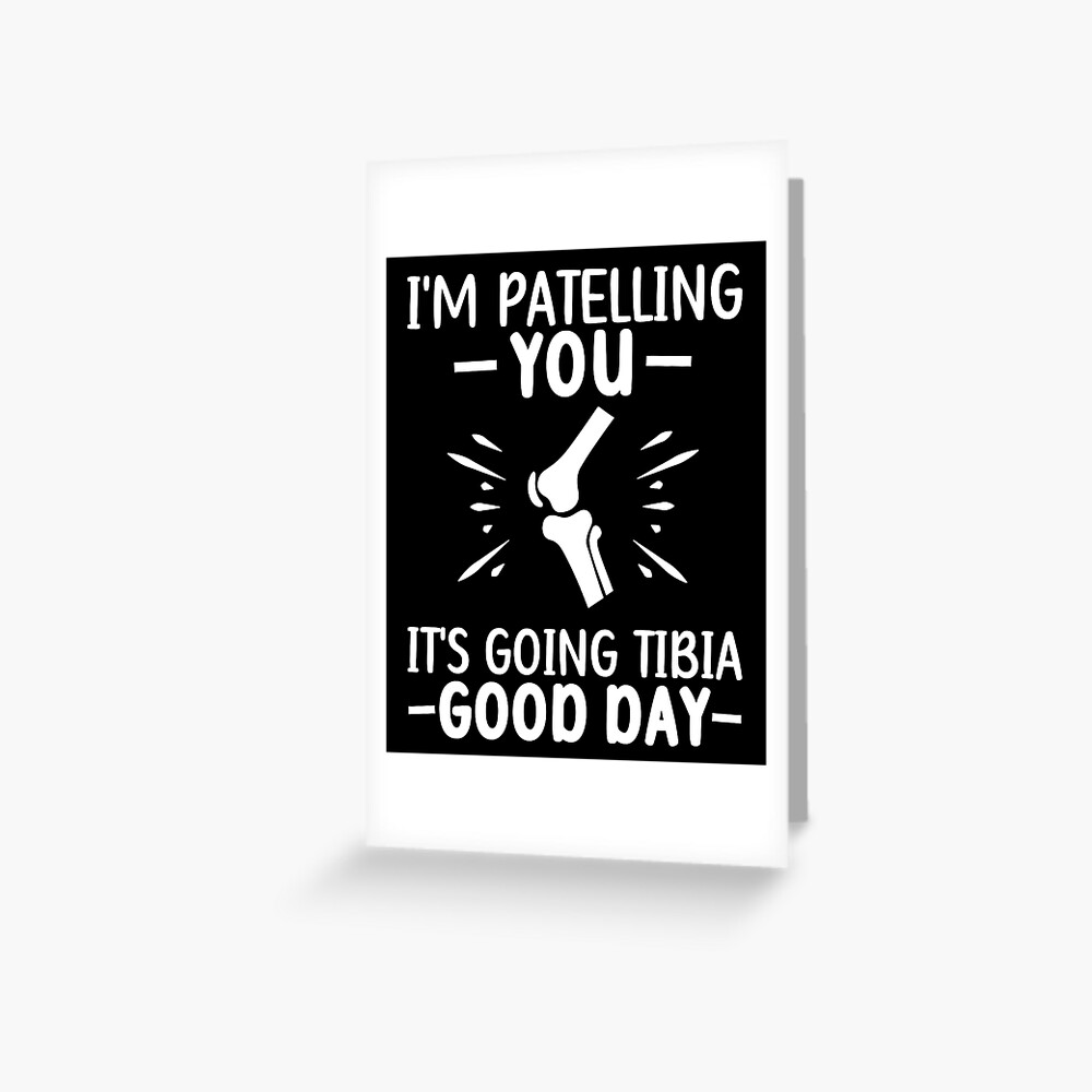 "Funny Therapist Puns Joke I'm Patelling You It's Going Tibia Good Day ...