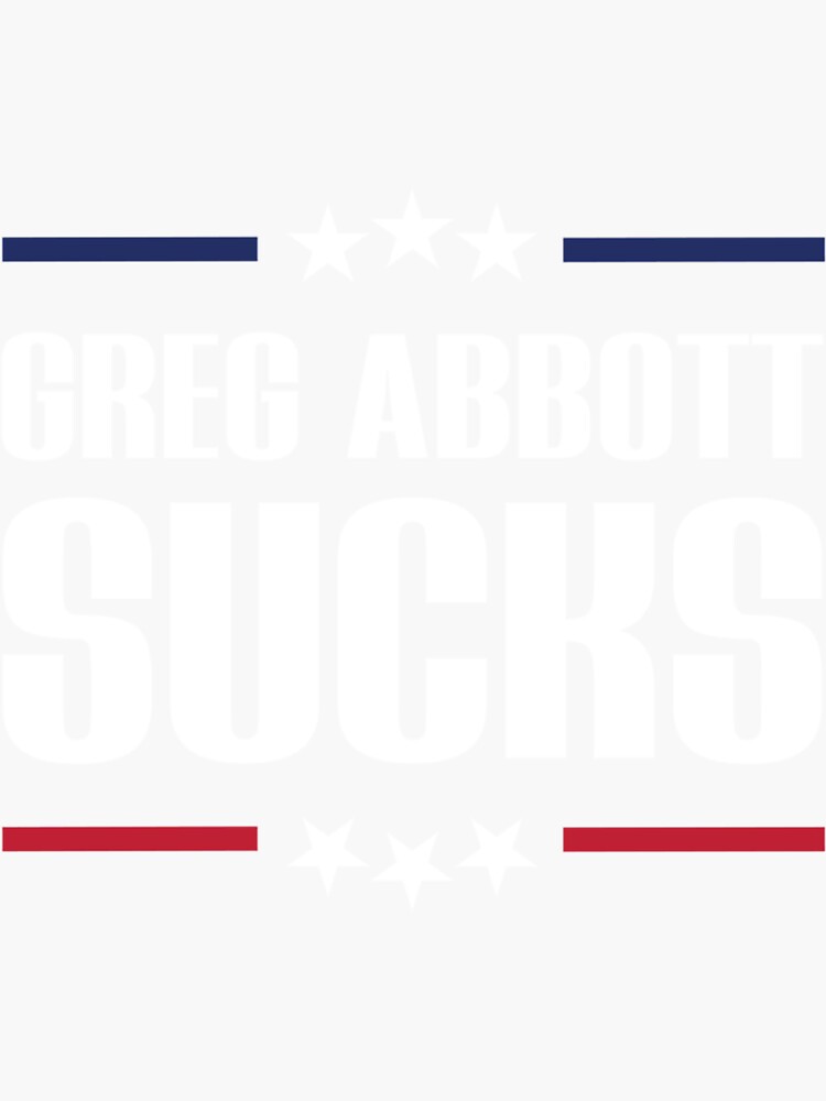 "GREG ABBOTT Sucks " Sticker for Sale by Schmuckbrueder | Redbubble