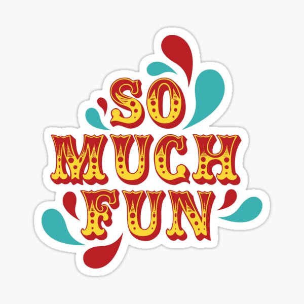 "So much fun" Sticker for Sale by SweetKidsDesign | Redbubble