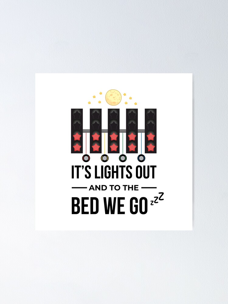 "It's Lights Out and To The Bed We Go (Original)" Poster for Sale by ...