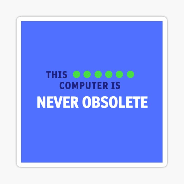 "This computer is never obsolete " Sticker for Sale by Leonardo-98 ...