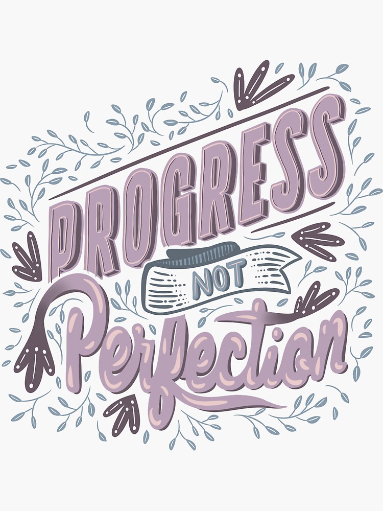 "Progress Not Perfection" Sticker for Sale by GarnishGadzooks | Redbubble