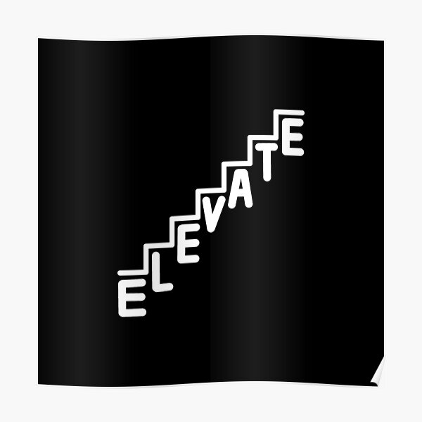 "Elevate" Poster for Sale by Chlonelle | Redbubble