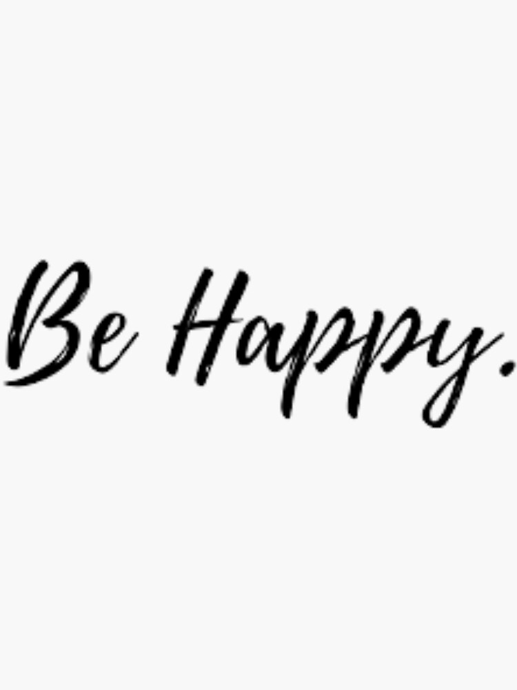 "Be happy | positive quotes ." Sticker for Sale by artwithhomer | Redbubble