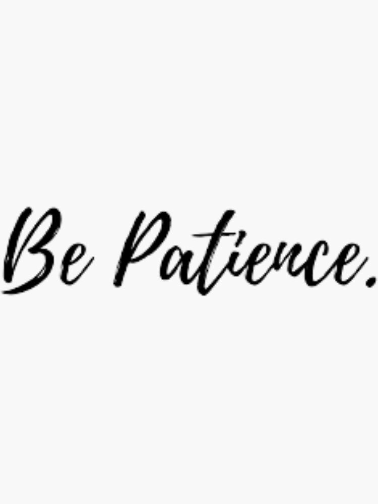 "Be Patience | positive quotes ." Sticker for Sale by artwithhomer ...