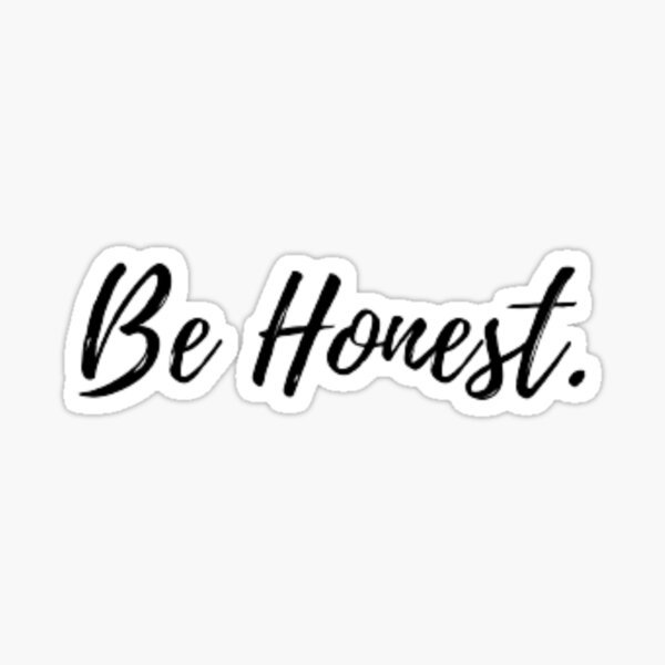"Be Honest | positive quotes ." Sticker for Sale by artwithhomer ...