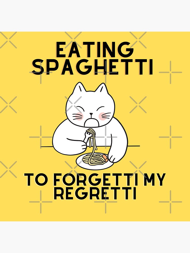 " Eating Spaghetti To Forgetti My Regretti " Sticker for Sale by ...