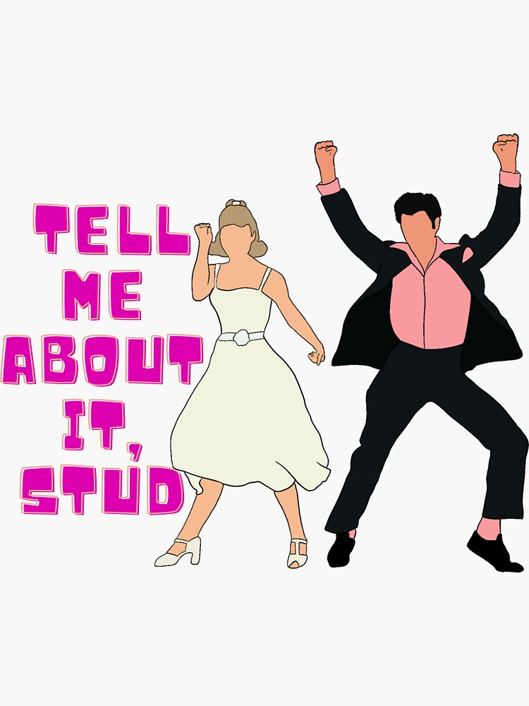 "GREASE SUMMER tell me about it , stud" Sticker for Sale by WelcomALL ...