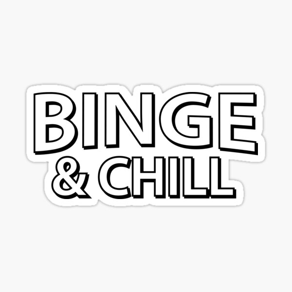 "Binge And Chill" Sticker for Sale by TheFlying6 | Redbubble