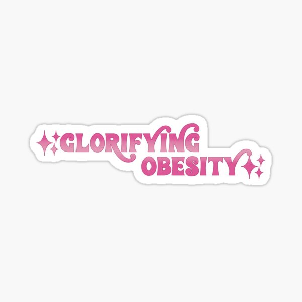 "Glorifying Obesity" Sticker for Sale by justpeachypiggy | Redbubble