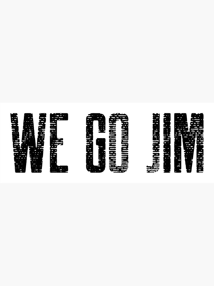 "WE GO JIM." Sticker for Sale by MPytel | Redbubble