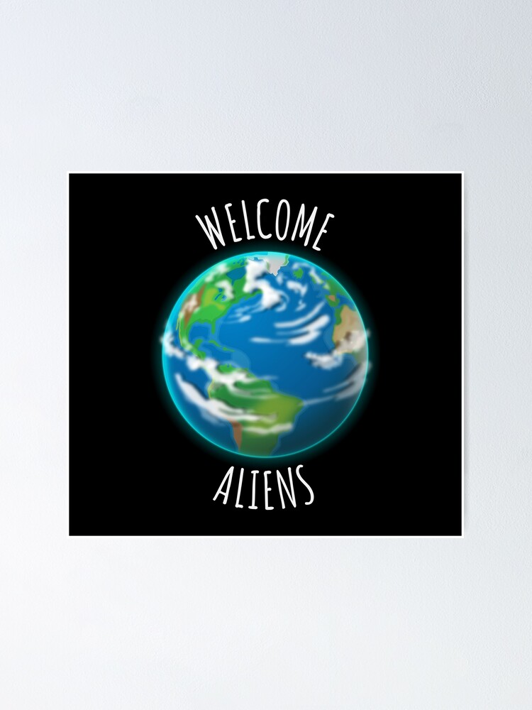 "Welcome Aliens | Realistic Planet Earth Illustration" Poster for Sale ...