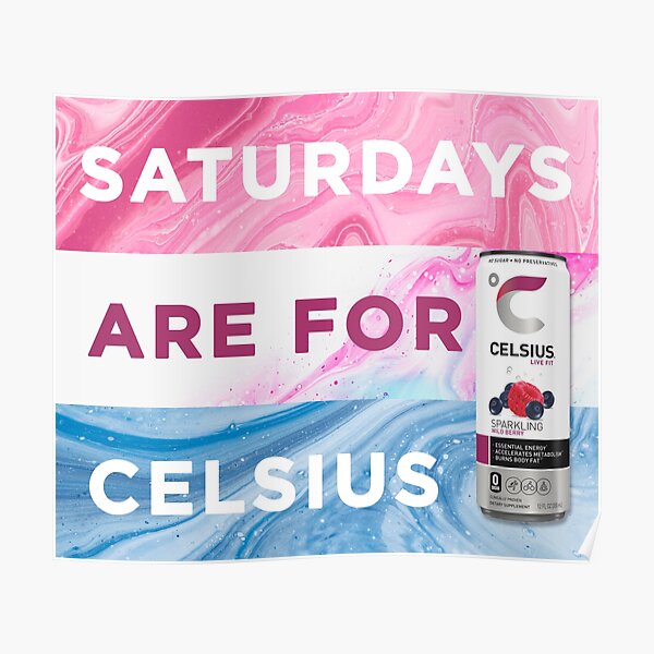 "Saturdays are for Celsius " Poster for Sale by CollegeArt | Redbubble
