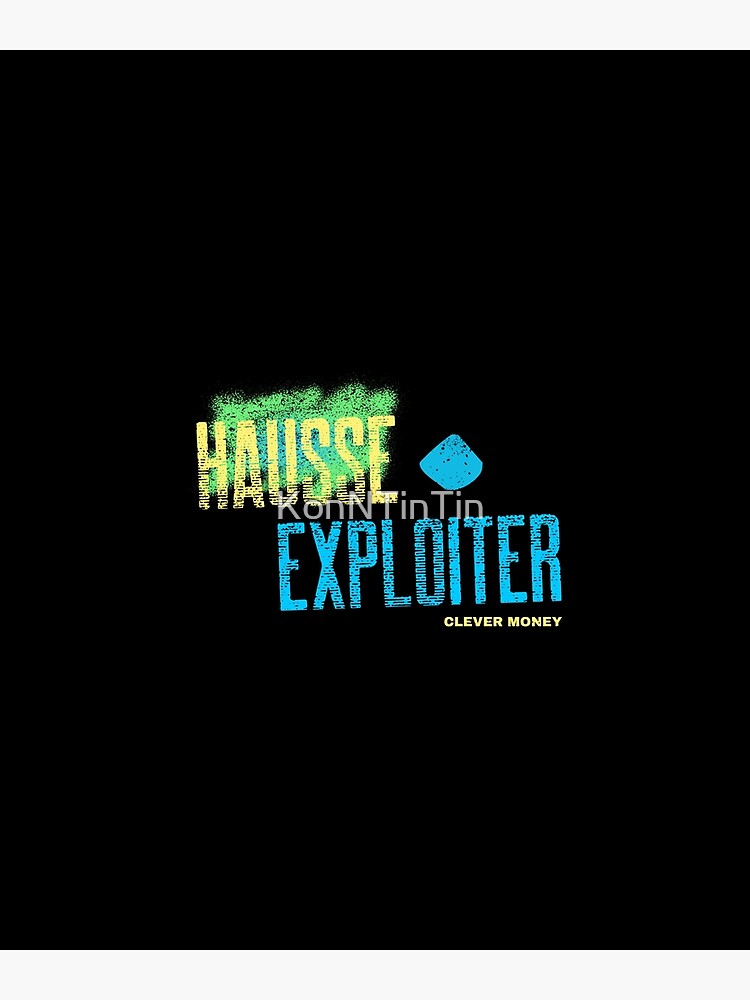 "Hausse Exploiter | Clever Money" Poster for Sale by KonNTinTin | Redbubble
