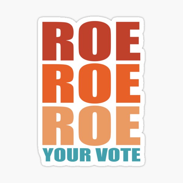 "Roe Your Vote Pro Choice Women's Rights" Sticker for Sale by fezztee ...