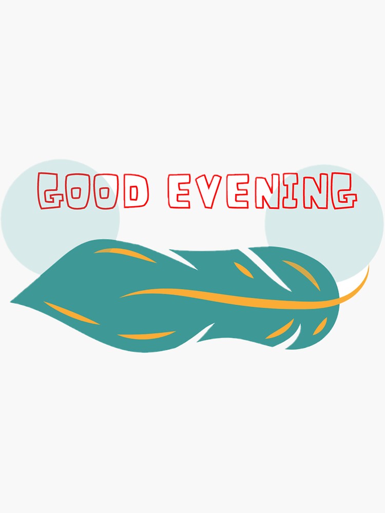 "Good Evening" Sticker for Sale by DaiMovr | Redbubble