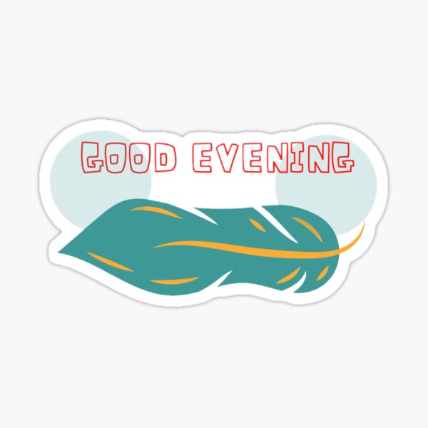 "Good Evening" Sticker for Sale by DaiMovr | Redbubble