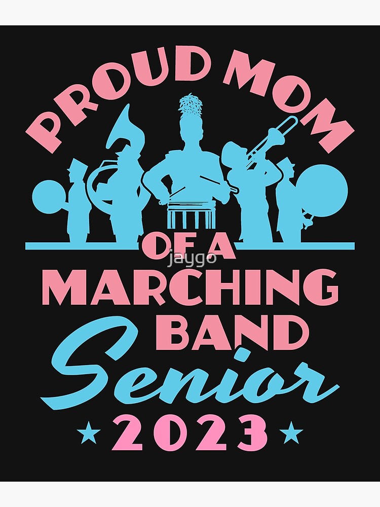"Proud Mom of a Marching Band Senior 2023" Poster for Sale by jaygo ...