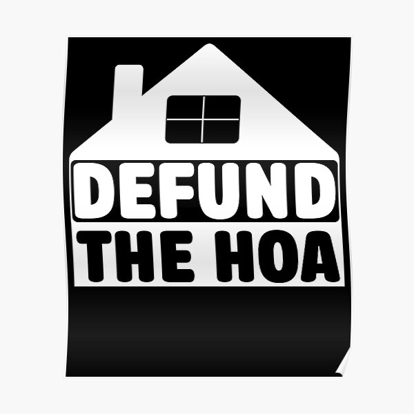 "DEFUND THE HOA Homeowners Association Design" Poster for Sale by ...