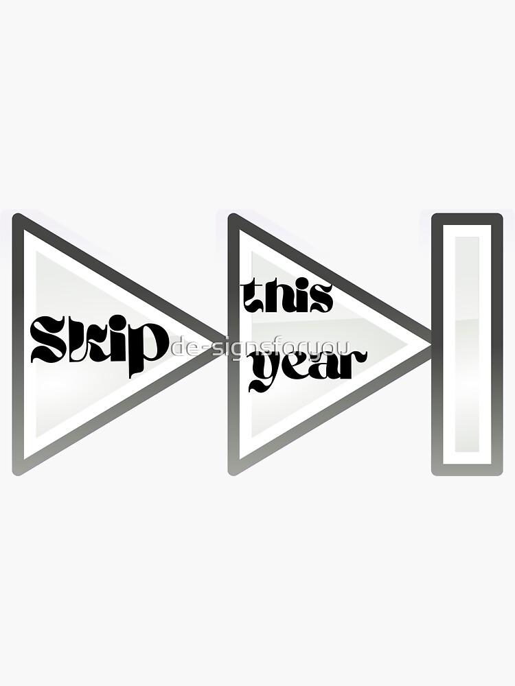 "Skip this year" Sticker for Sale by de-signsforyou | Redbubble